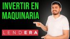 Lendera: Invertir en Maquinaria y Ganar 22% al año