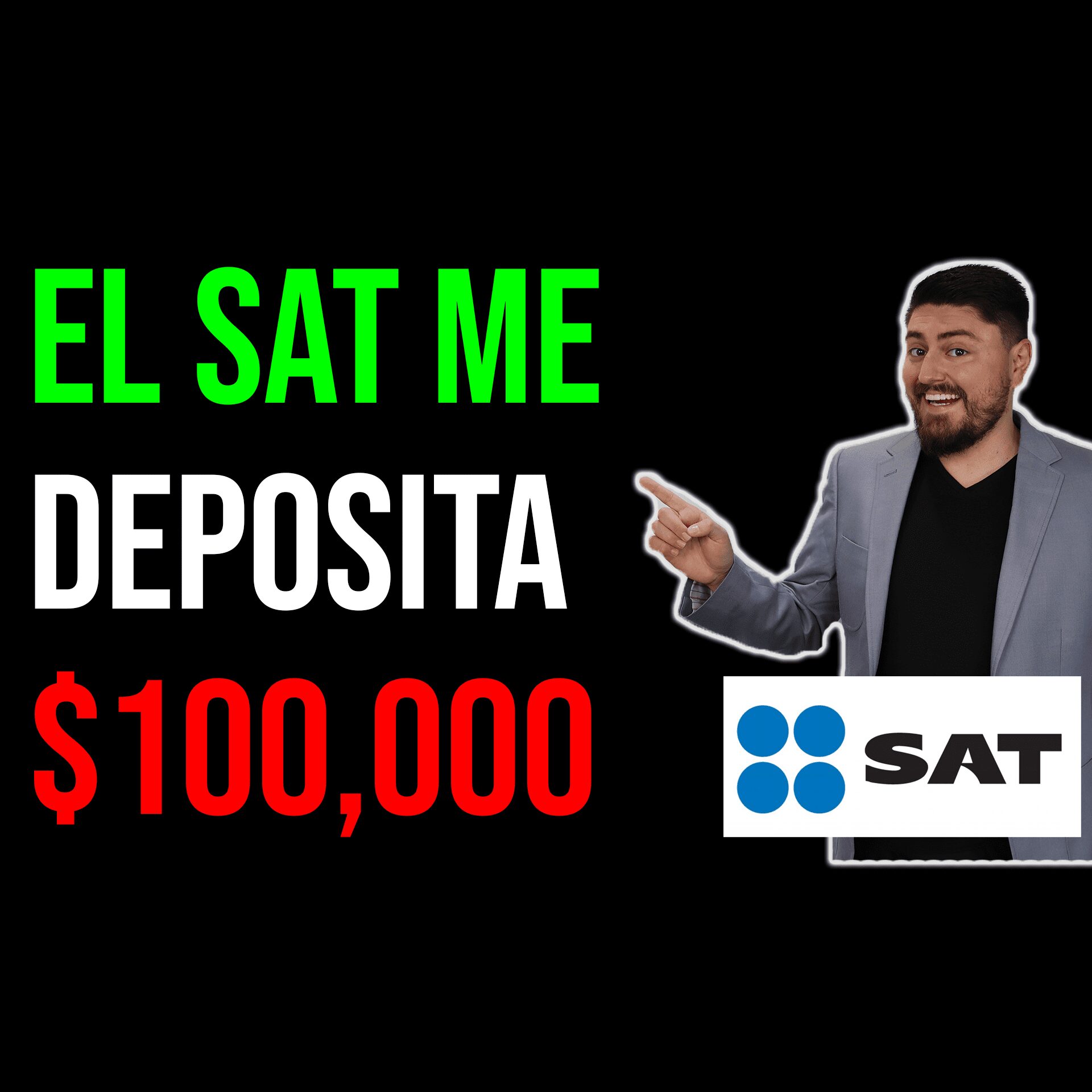 El SAT me va a depositar $100,000 pesos. Aprende a hacerlo.
